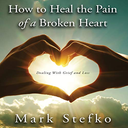 Amazon.com: How to Heal the Pain of a Broken Heart: Dealing with Grief ...