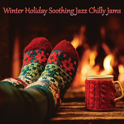 Winter Holiday Soothing Jazz Chilly Jams by VARIOUS ARTISTS on Prime Music