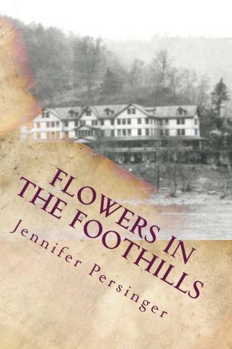 Flowers in the Foothills: Persinger, Jennifer: 9780692221372: Amazon ...
