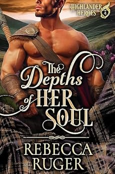 The Depths of Her Soul (Highlander Heroes Book 4) eBook : Ruger, Rebecca: Amazon.co.uk: Kindle Store