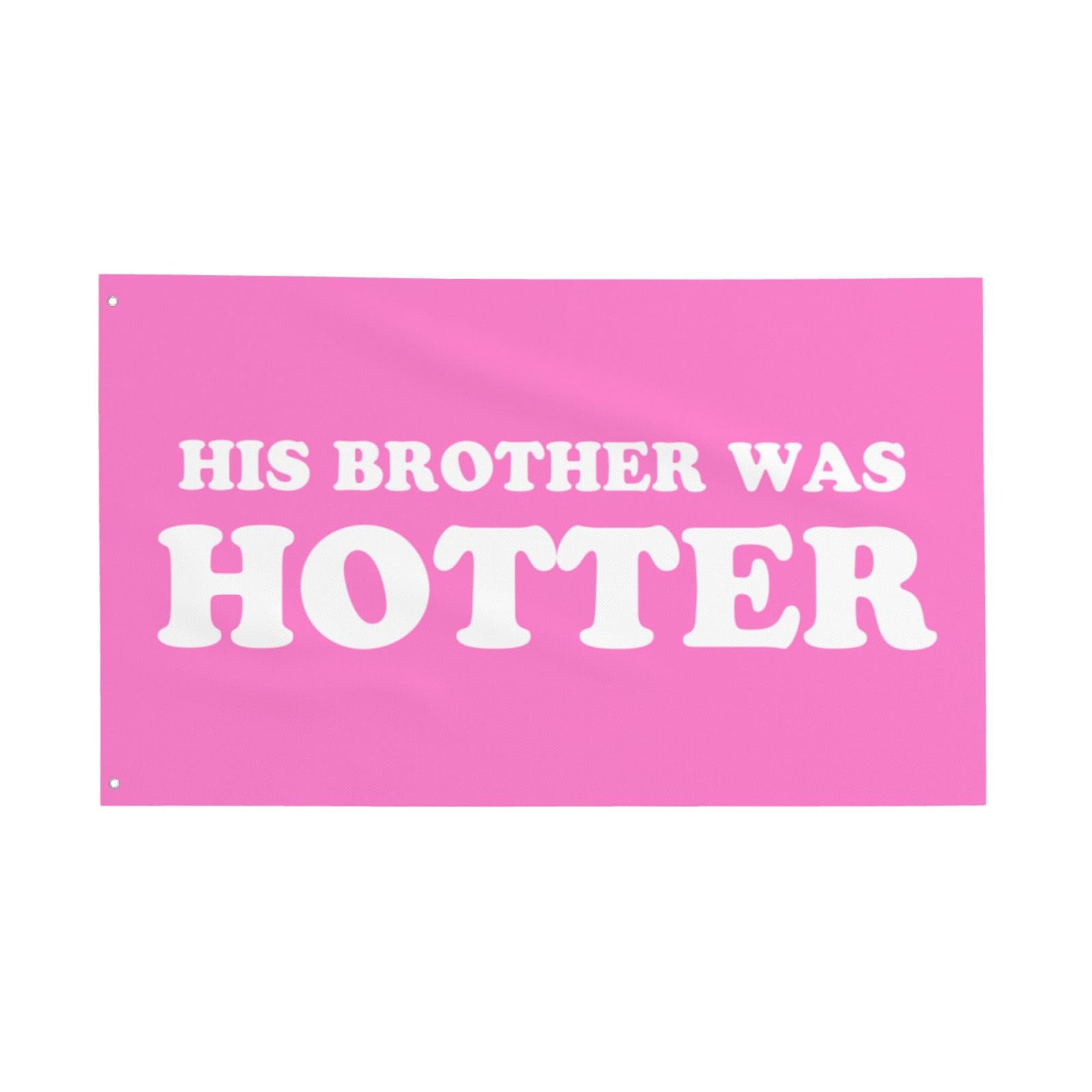 Snapklik.com : His Brother Was Hotter Flag 3x5 Ft Motivational Flag ...