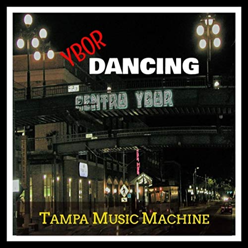 Play Ybor Dancing by Tampa Music Machine on Amazon Music