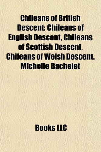 Chileans of British Descent: Chileans of English Descent, Chileans of ...