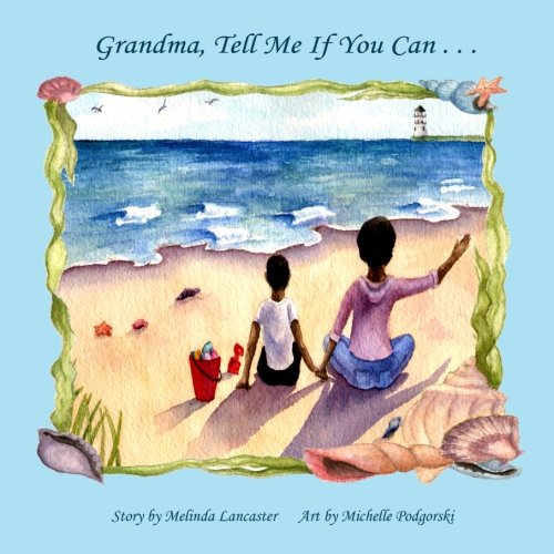 Grandma, Tell Me if You Can: Melinda Lancaster, Michelle Podgorski ...