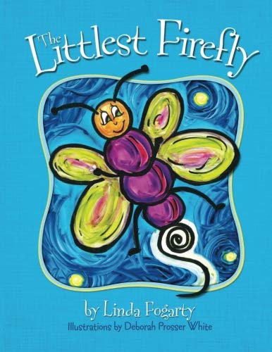 The Littlest Firefly: Fogarty, Linda S., White, Deborah Prosser ...