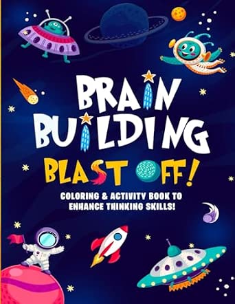 Brain Building Blast Off!: Coloring & Activity Book to Enhance Thinking ...