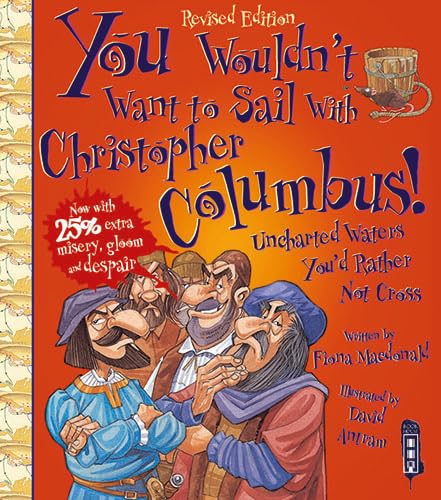 You Wouldn't Want to Sail with Christopher Columbus (You Wouldn't Want ...