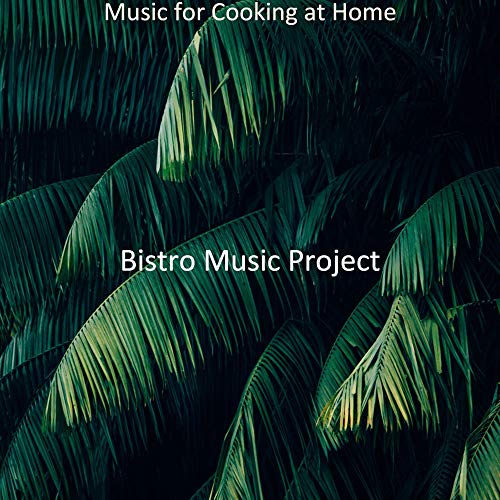 Play Music for Cooking at Home by Bistro Music Project on Amazon Music