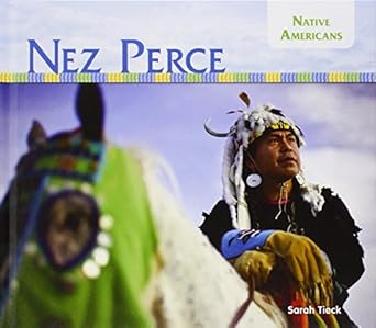 Nez Perce (Native Americans Set 2) : Tieck, Sarah: Amazon.co.uk: Books