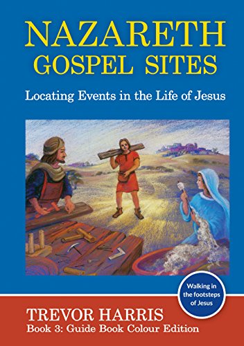 Nazareth Gospel Sites: Locating Events in the Life of Jesus: Guide Book ...