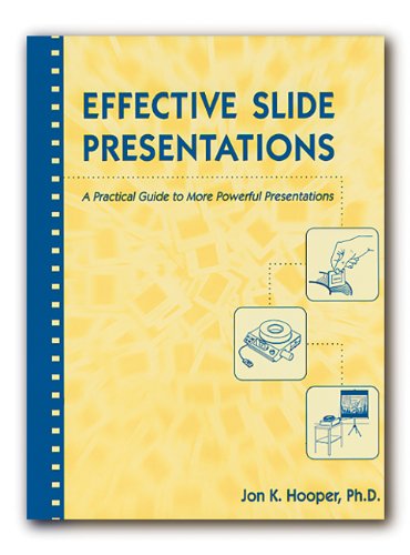 Effective Slide Presentations: A Practical Guide to More Powerful ...