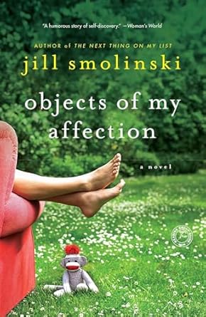 Objects of My Affection: A Novel: Smolinski, Jill: 9781451660777: Amazon.com: Books