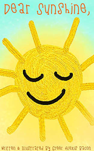 Amazon.com: Dear Sunshine,: A Children's Story About The Positive ...