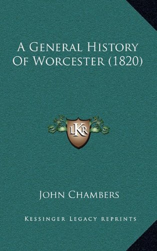 A General History Of Worcester (1820): Chambers, John: 9781164791478 ...