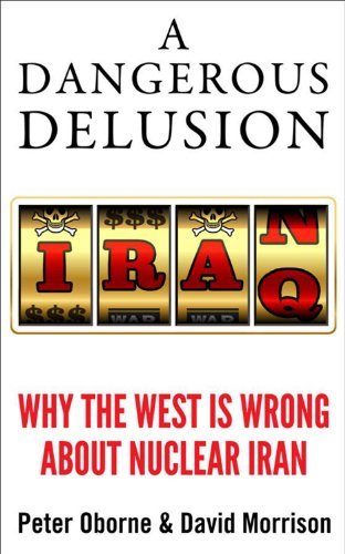 By Peter Oborne A Dangerous Delusion: Why the West Is Wrong About ...