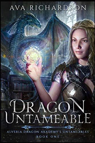 Dragon Untameable (Alveria Dragon Akademy's Untameables): Richardson ...