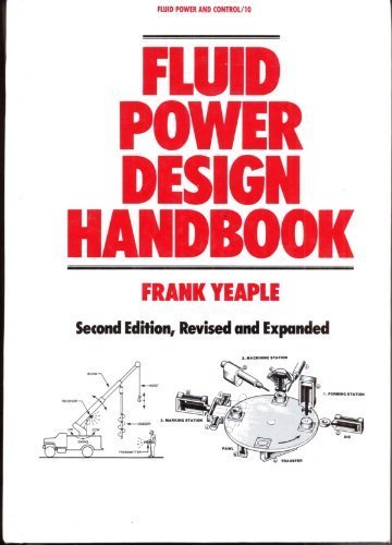 Fluid Power Design Handbook (Fluid Power and Control, Vol 10): Yeaple ...