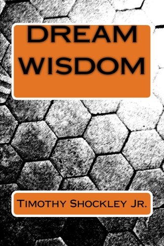 Amazon.com: Dream Wisdom: 9781499237139: Shockley Jr., Timothy V.: Books
