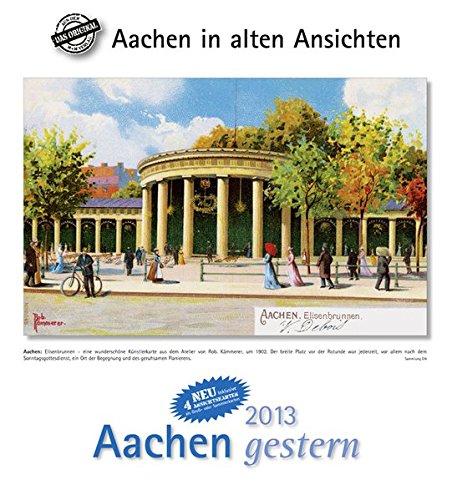 Aachen gestern 2013: Aachen in alten Ansichten, mit 4 Ansichtskarten ...