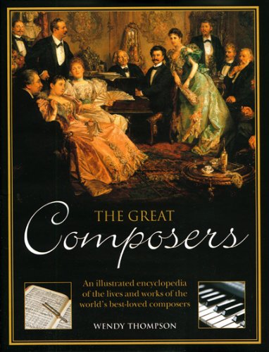 The Great Composers: An Illustrated Encyclopedia of the Lives and Works ...