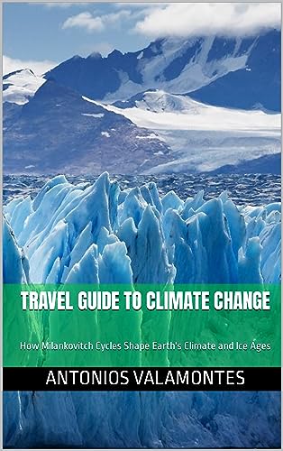 Amazon.com: Travel Guide To Climate Change: How Milankovitch Cycles Shape Earth's Climate and ...