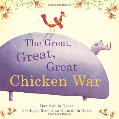 The Great, Great, Great Chicken War: Garza, David De La, Rosner, Joyce ...