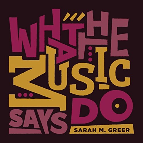 Play What the Music Says Do by Sarah M. Greer on Amazon Music
