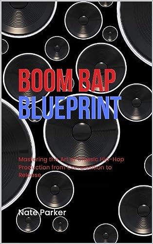 Amazon | Boom Bap Blueprint: Mastering the Art of Classic Hip-Hop ...