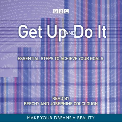 Get Up and Do It!: Essential Steps to Achieve Your Goals: Amazon.co.uk ...