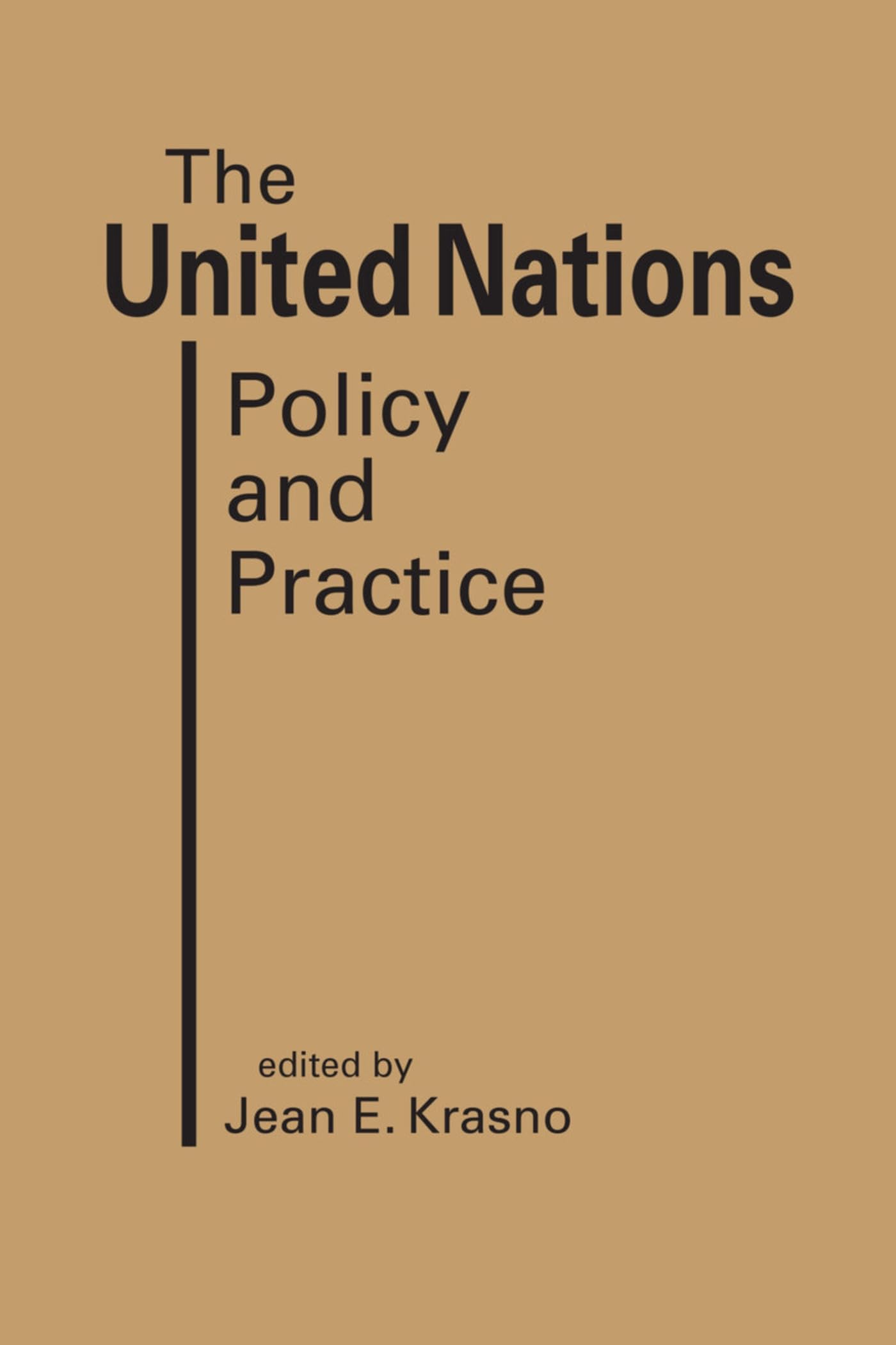 The United Nations: Policy and Practice: Krasno, Jean E.: 9781955055840 ...
