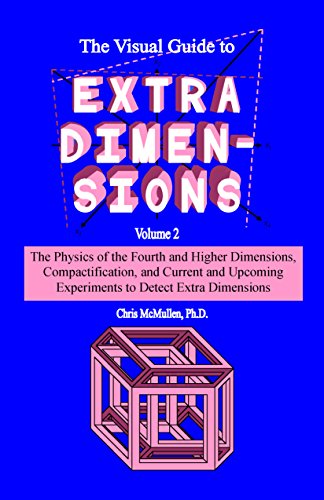 The Visual Guide to Extra Dimensions: The Physics Of The Fourth ...