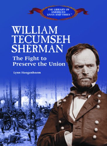 William Tecumseh Sherman: The Fight to Preserve the Union (The Library ...