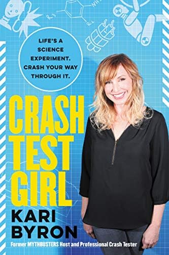 CRASH TEST GIRL: Life’s a Science Experiment. Crash Your Way Through It ...