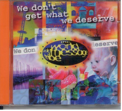 We Don't Get What We Deserve by World Wide Message Tribe - Amazon.com Music