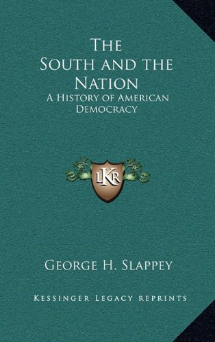 The South and the Nation: A History of American Democracy: Slappey ...