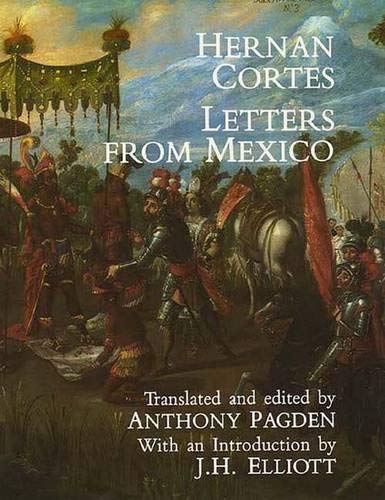 Hernan Cortes: Letters from Mexico: Hernan Cortes, Anthony Pagden, J. H ...