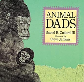 Animal Dads: Collard III, Sneed B., Jenkins, Steve: 0046442032995 ...