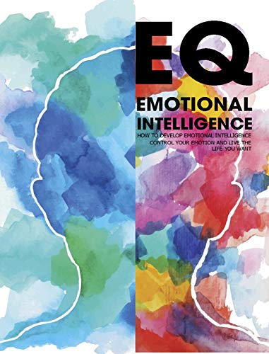 EQ Emotional Intelligence: How to Develop Emotional Intelligence ...