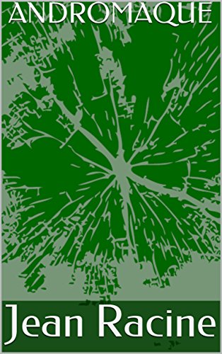 ANDROMAQUE (French Edition) eBook : Racine, Jean: Amazon.in: Kindle Store