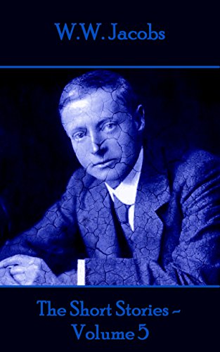 W.W. Jacobs - The Short Stories - Volume 5 (English Edition) eBook ...