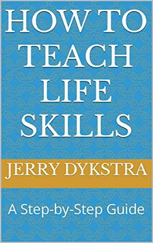 How to Teach Life Skills: A Step-by-Step Guide (Basic Life Skills ...