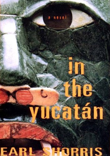 In the Yucatan: A Novel - Kindle edition by Shorris, Earl. Literature ...