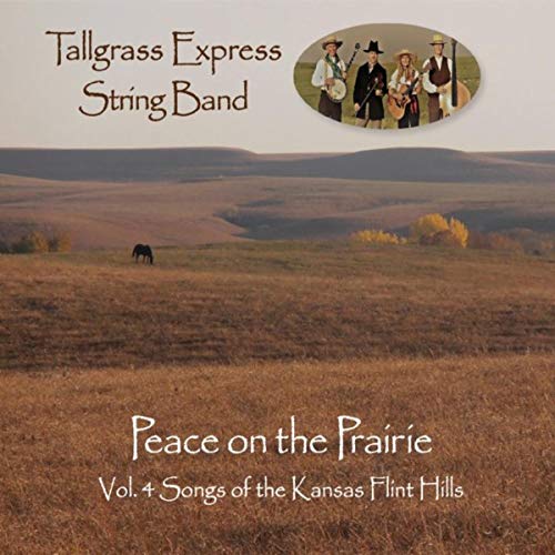 Play Peace on the Prairie, Vol. 4: Songs of the Kansas Flint Hills by Tallgrass Express String ...