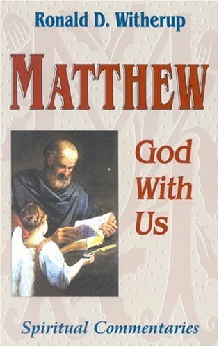 Matthew: God With Us (Spiritual Commentaries on the Bible): Ronald D ...