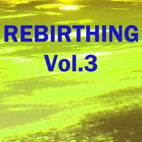 Amazon.com: Rebirthing, Vol. 3 : Rebirthing: Digital Music