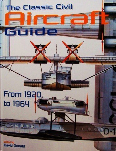 Classic Civil Aircraft Guide: From 1920 to 1964: David Donald ...