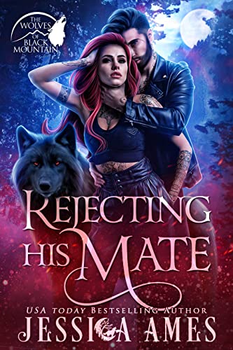 Rejecting his Mate (The Wolves of Black Mountain Book 2) eBook : Ames ...