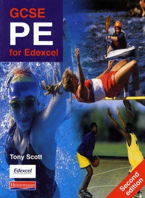 Gcse Pe for Edexcel: Scott, Tony: 9780435506377: Amazon.com: Books