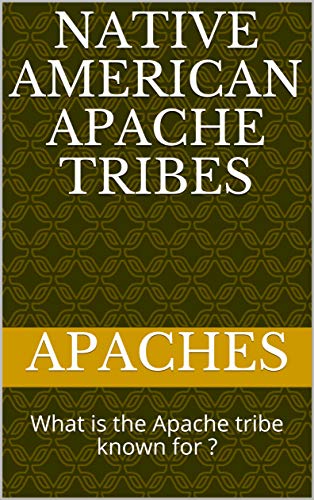Native American Apache Tribes: What is the Apache tribe known for ...