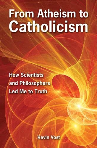 From Atheism to Catholicism: How Scientists and Philosophers Led Me to ...